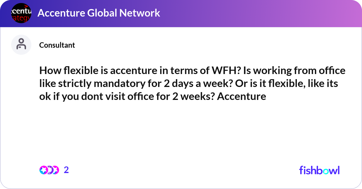 How flexible is accenture in terms of WFH? Is work... | Fishbowl