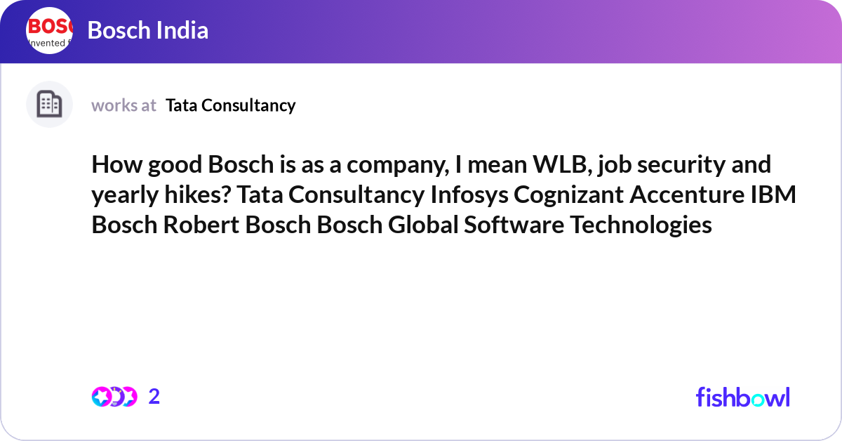 How good Bosch is as a company, I mean WLB, job se... | Fishbowl
