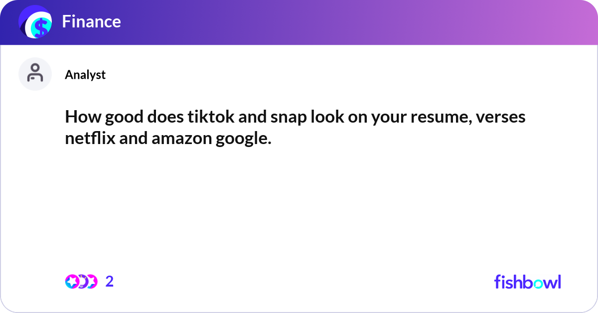 How good does tiktok and snap look on your resume,... | Fishbowl