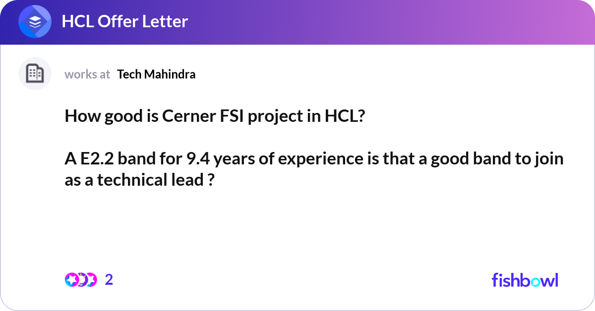 How good is Cerner FSI project in HCL? A E2.2 ban... | Fishbowl