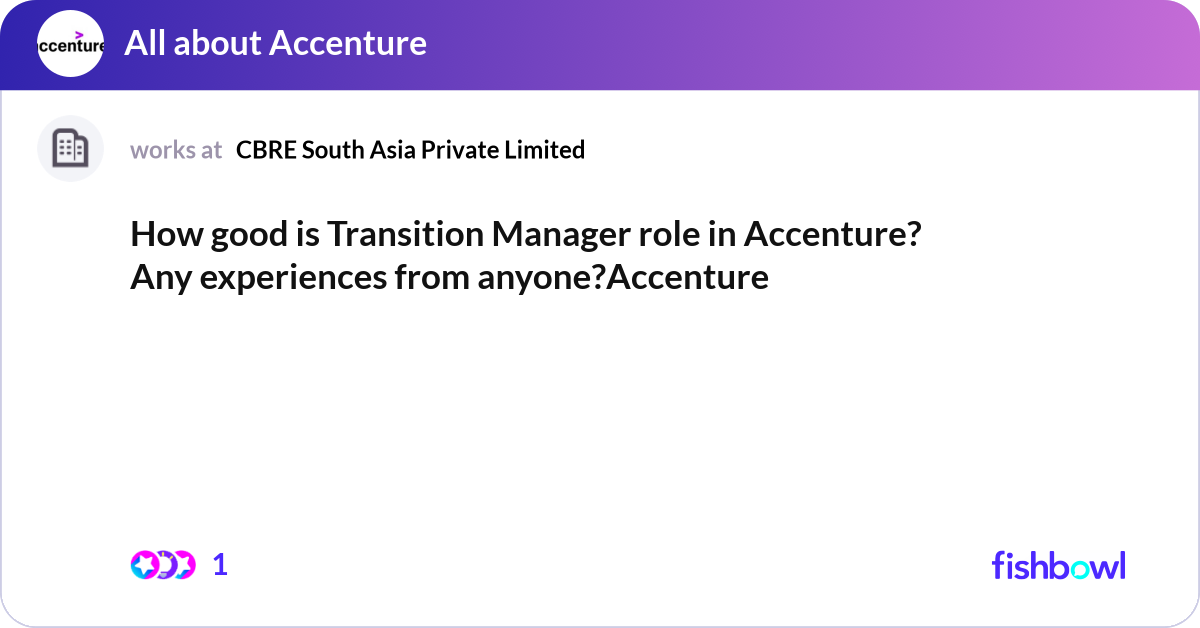 How good is Transition Manager role in Accenture? ... | Fishbowl