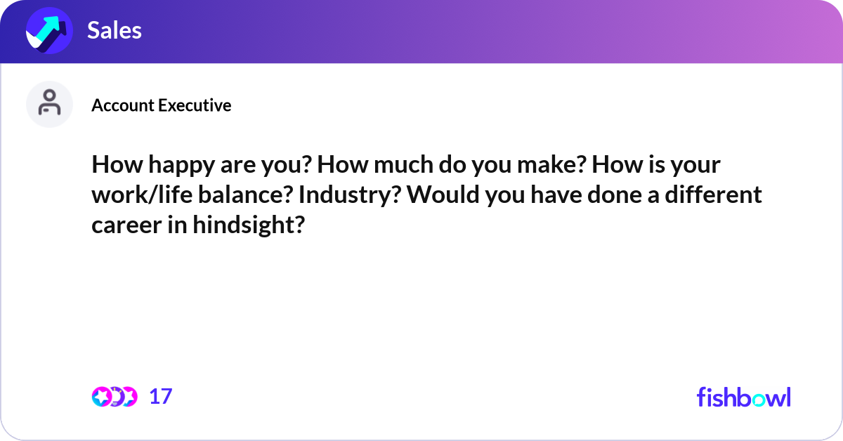 How happy are you? How much do you make? How is yo... | Fishbowl