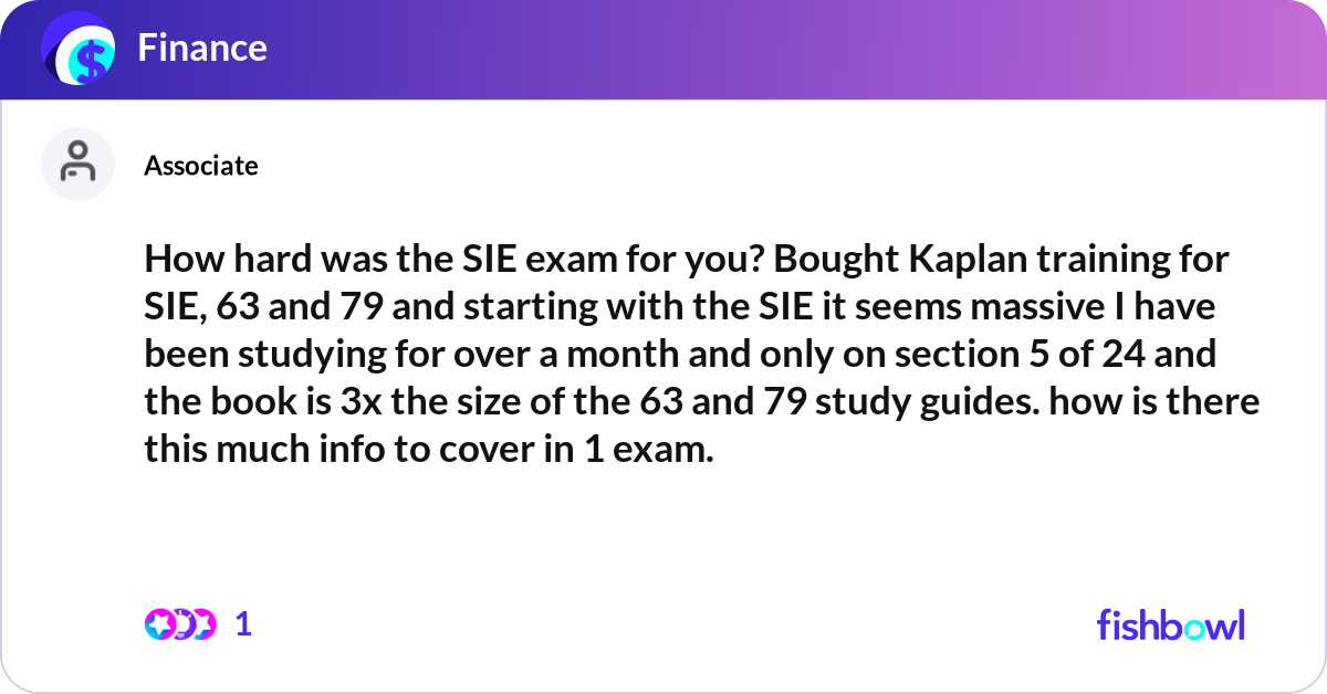 How hard was the SIE exam for you? Bought Kaplan t... | Fishbowl