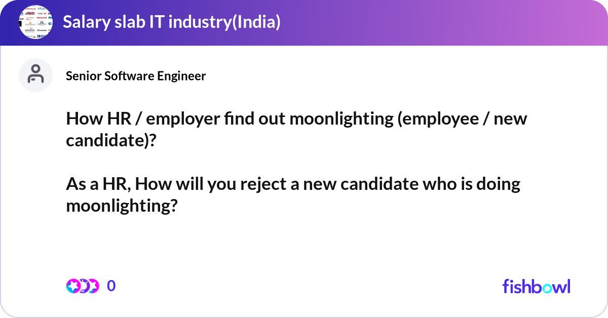 How HR / employer find out moonlighting (employee ... | Fishbowl