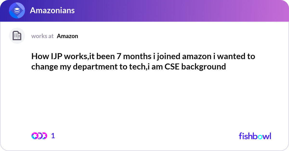 How IJP works,it been 7 months i joined amazon i w... | Fishbowl