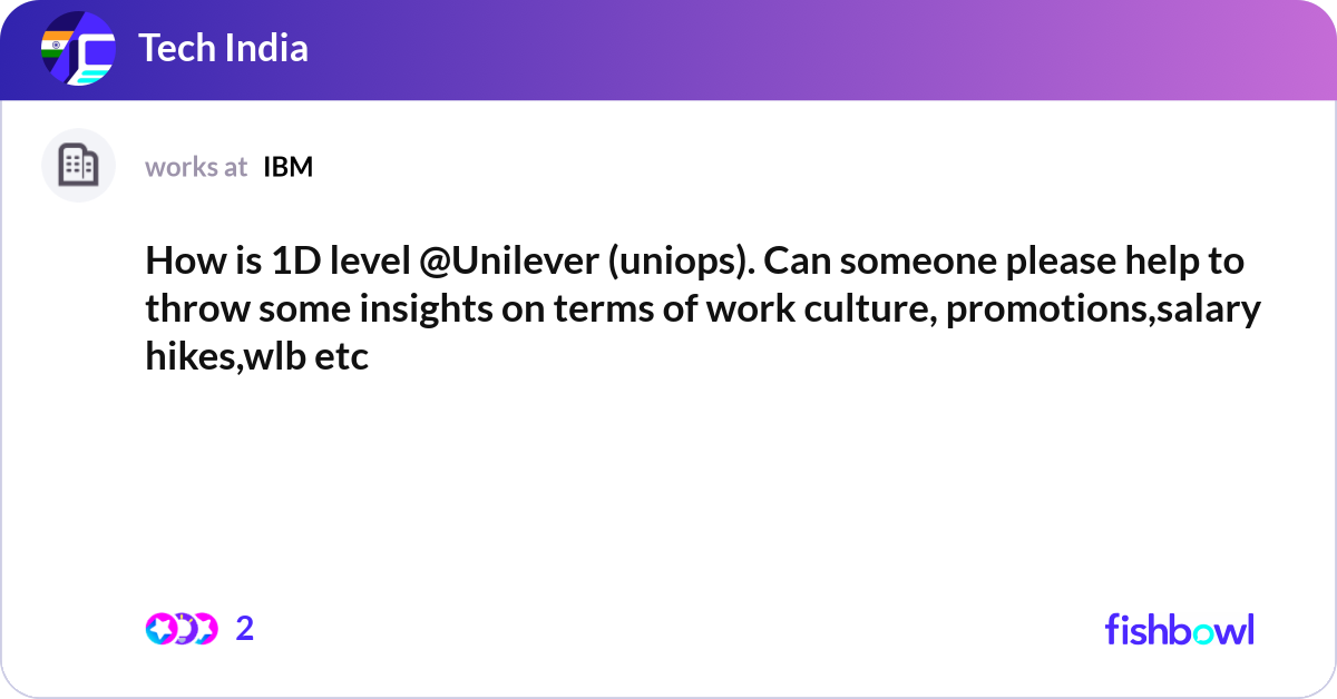 How is 1D level @Unilever (uniops). Can someone pl... | Fishbowl