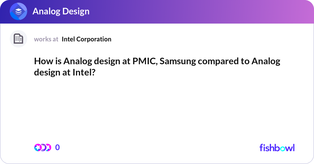 How is Analog design at PMIC, Samsung compared to ... | Fishbowl