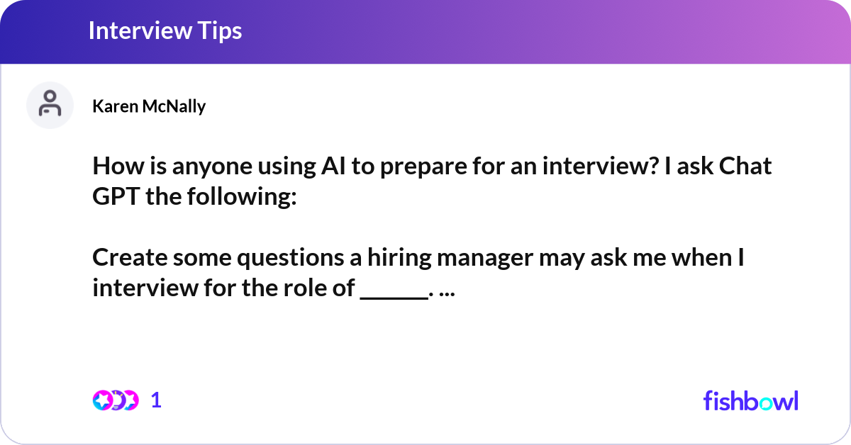 How is anyone using AI to prepare for an interview... | Fishbowl
