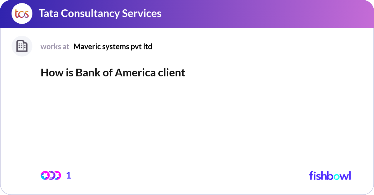 How is Bank of America client | Fishbowl
