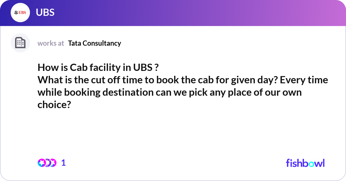 How is Cab facility in UBS ? What is the cut off ... | Fishbowl