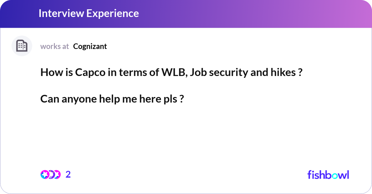 How is Capco in terms of WLB, Job security and hik... | Fishbowl