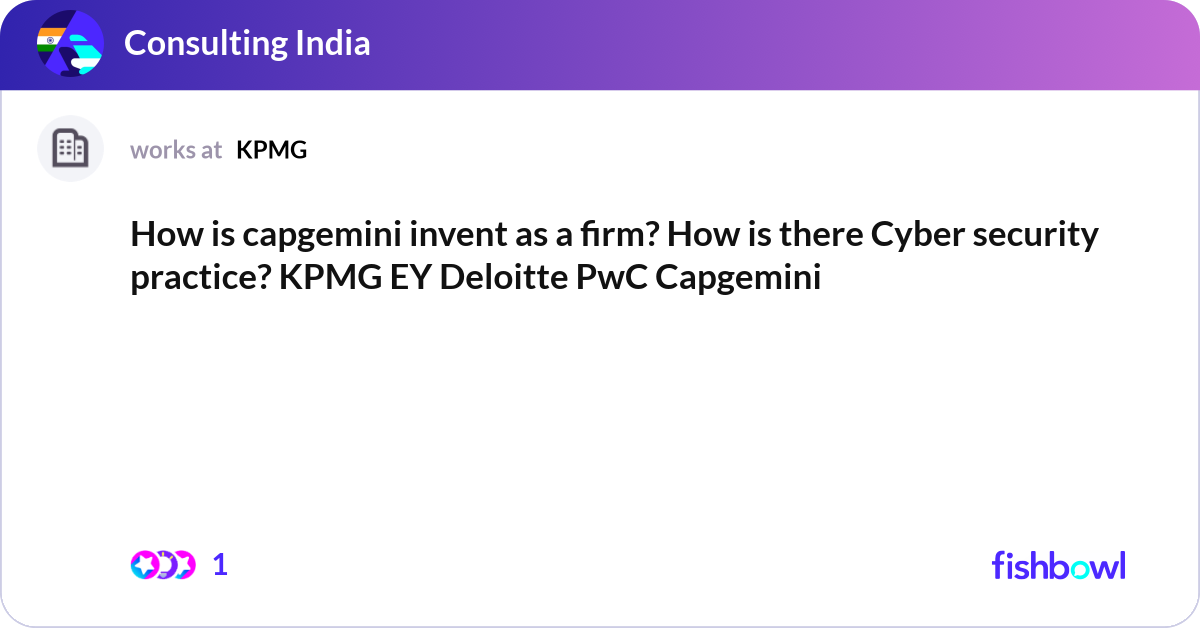 How is capgemini invent as a firm? How is there Cy... | Fishbowl