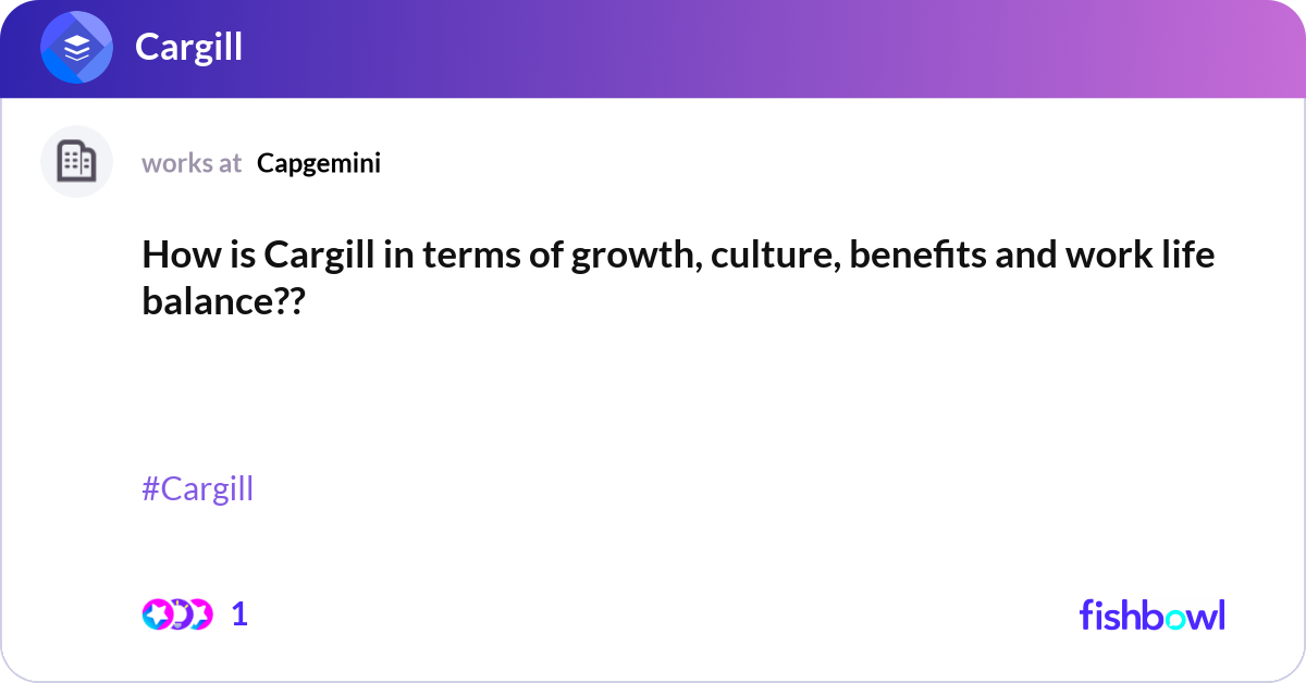 How is Cargill in terms of growth, culture, benefi... | Fishbowl