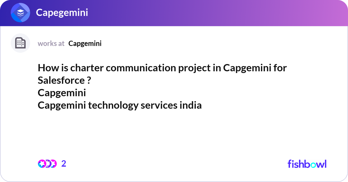 How is charter communication project in Capgemini ... | Fishbowl