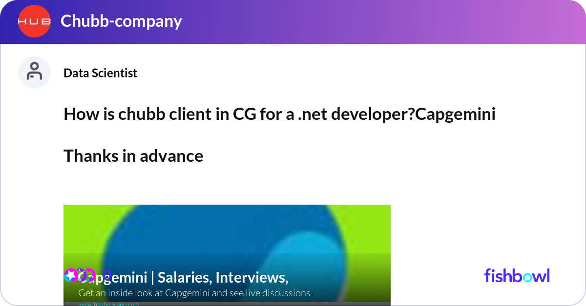 How is chubb client in CG for a .net developer?Cap... | Fishbowl