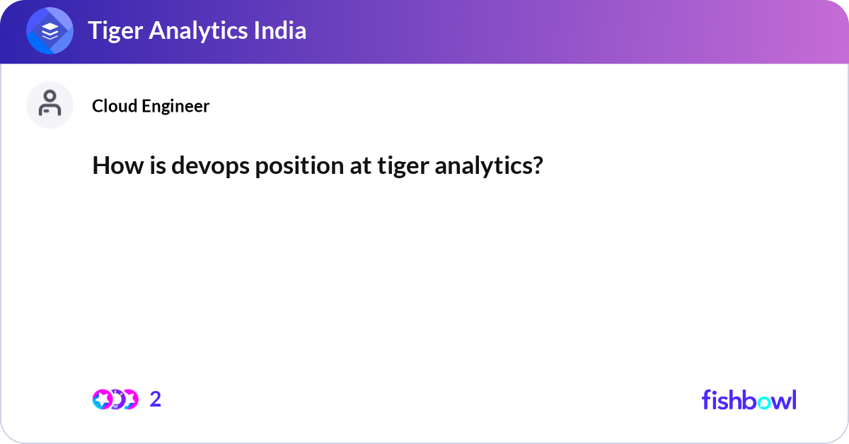 How is devops position at tiger analytics? | Fishbowl