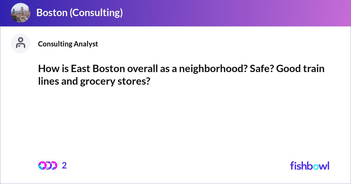 How is East Boston overall as a neighborhood? Safe... | Fishbowl