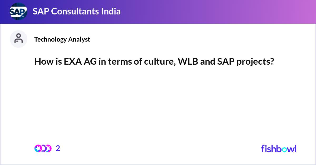 How is EXA AG in terms of culture, WLB and SAP pro... | Fishbowl
