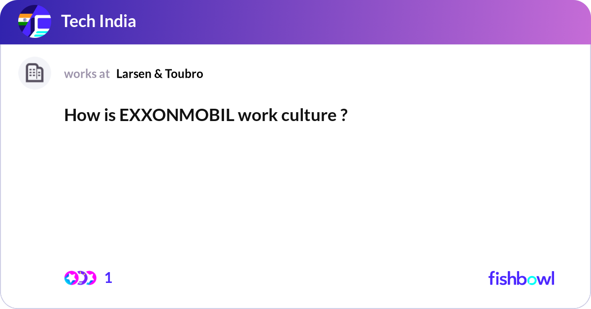 How is EXXONMOBIL work culture ? | Fishbowl