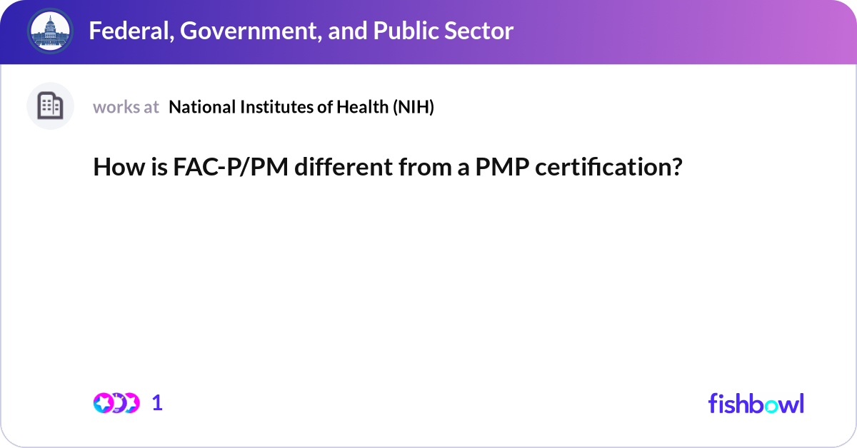 How is FAC-P/PM different from a PMP certification... | Fishbowl