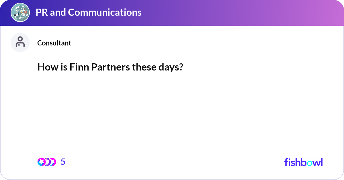 How is Finn Partners these days? | Fishbowl