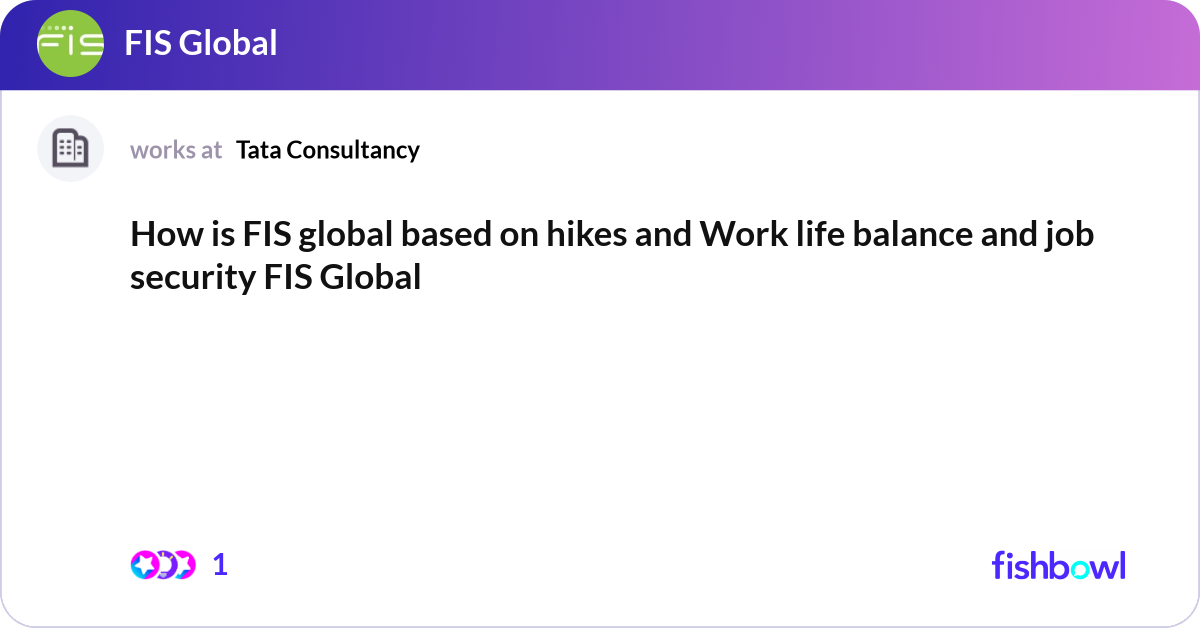 How is FIS global based on hikes and Work life bal... | Fishbowl