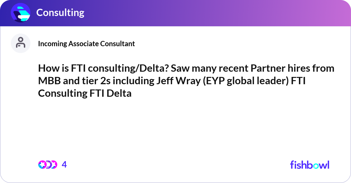 How is FTI consulting/Delta? Saw many recent Partn... | Fishbowl