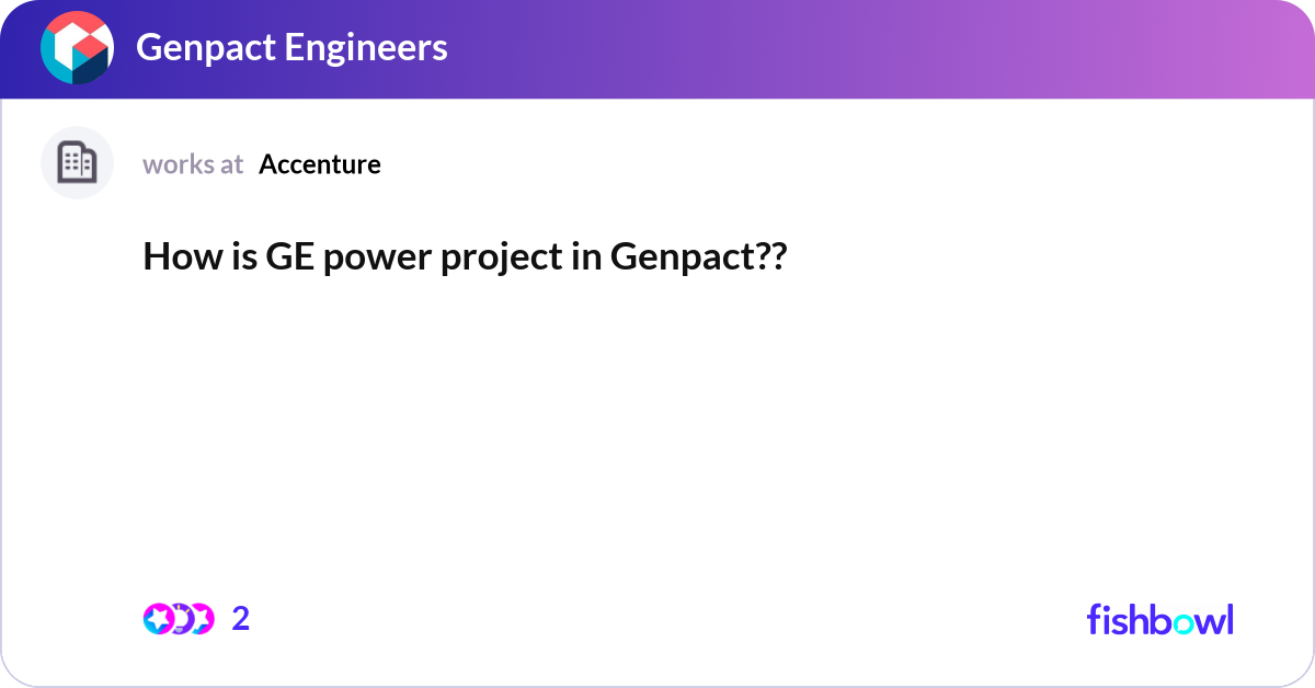 How is GE power project in Genpact?? | Fishbowl