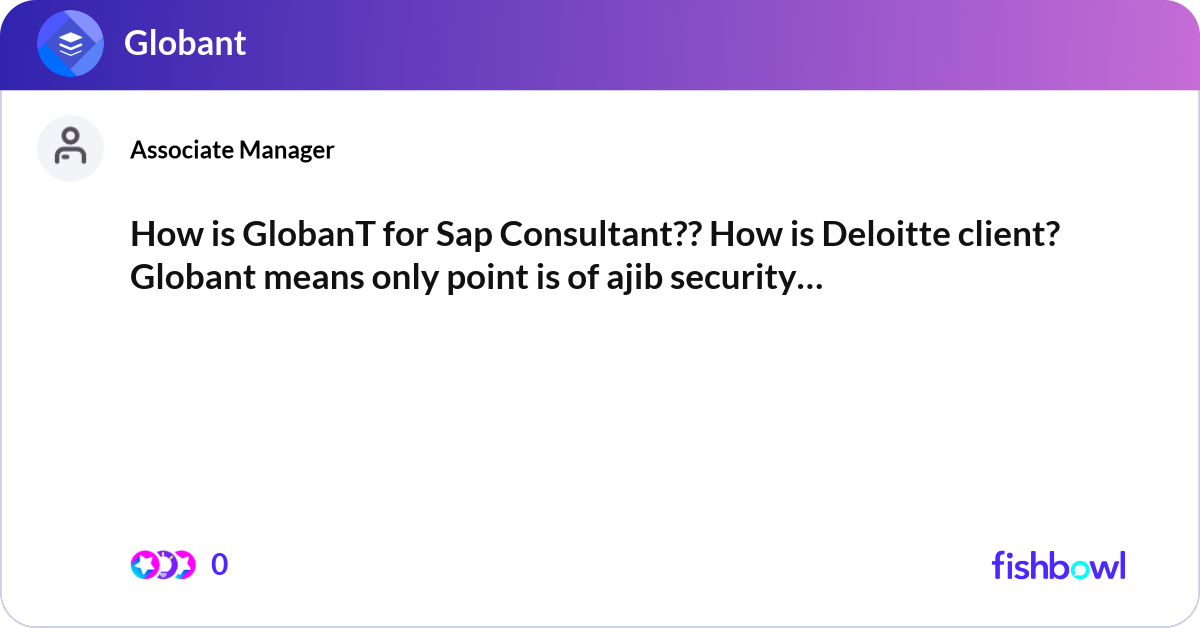 How is GlobanT for Sap Consultant?? How is Deloitt... | Fishbowl