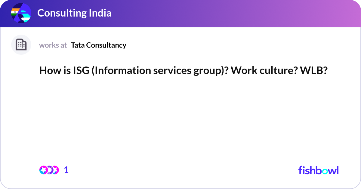How is ISG (Information services group)? Work cult... | Fishbowl