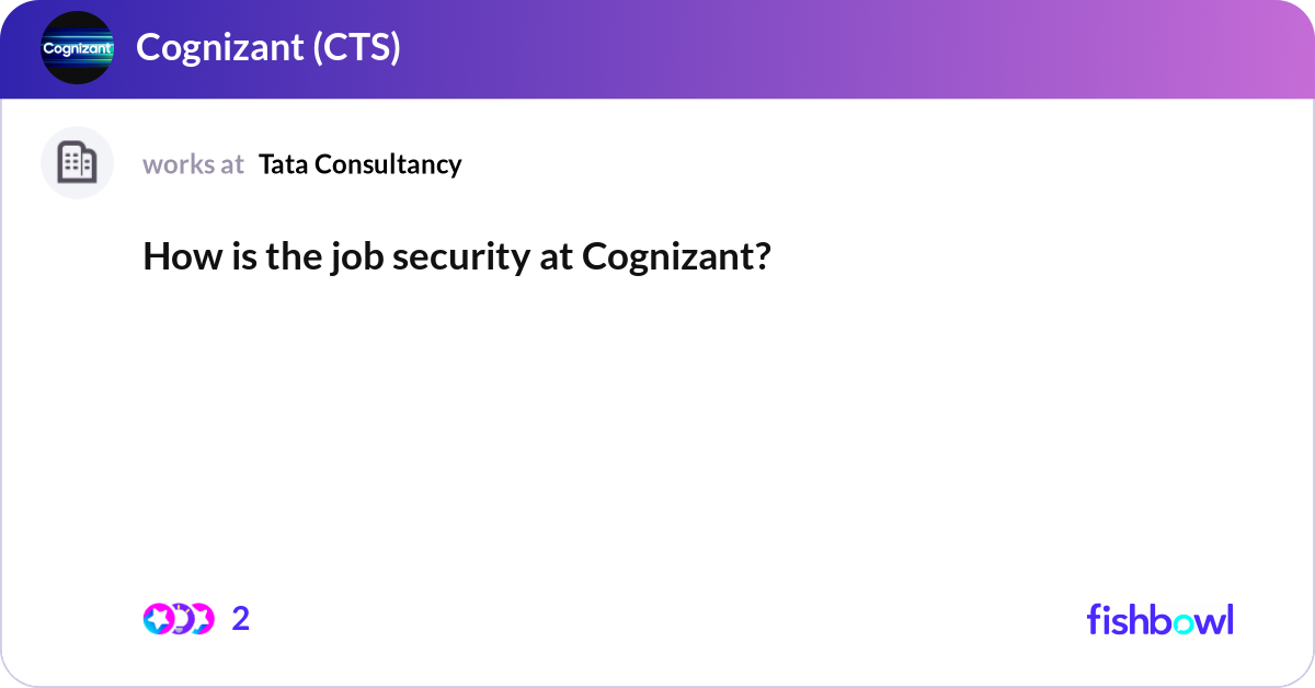 How is the job security at Cognizant? | Fishbowl
