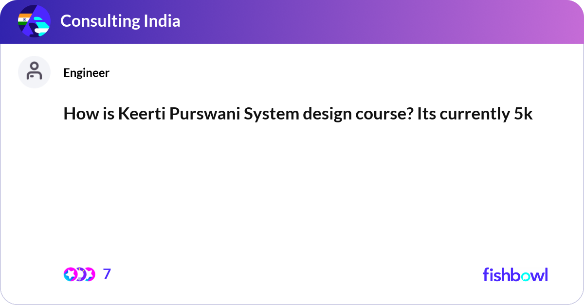 How is Keerti Purswani System design course? Its c... | Fishbowl