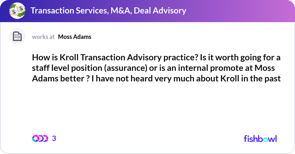 How is Kroll Transaction Advisory practice? Is it ... | Fishbowl