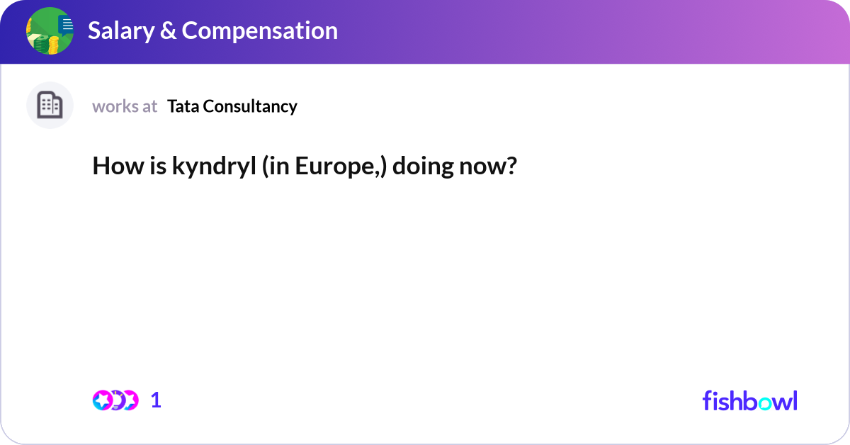 How is kyndryl (in Europe,) doing now? | Fishbowl