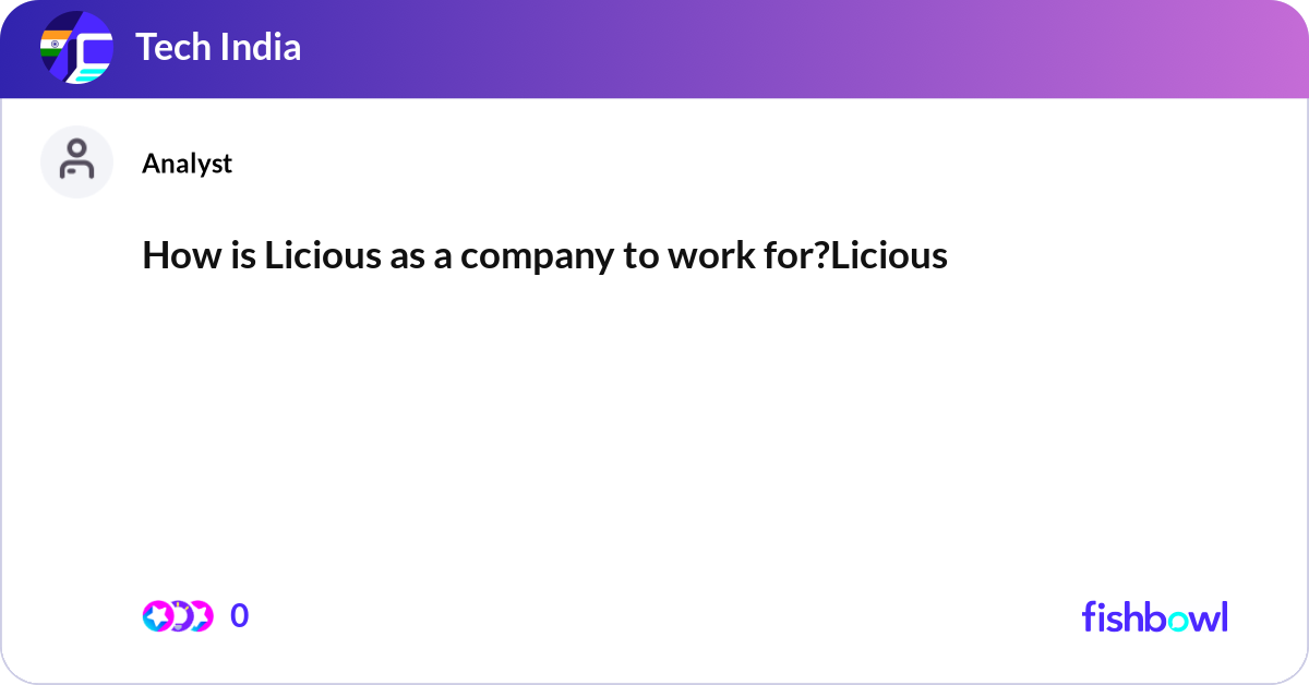 How is Licious as a company to work for?Licious | Fishbowl