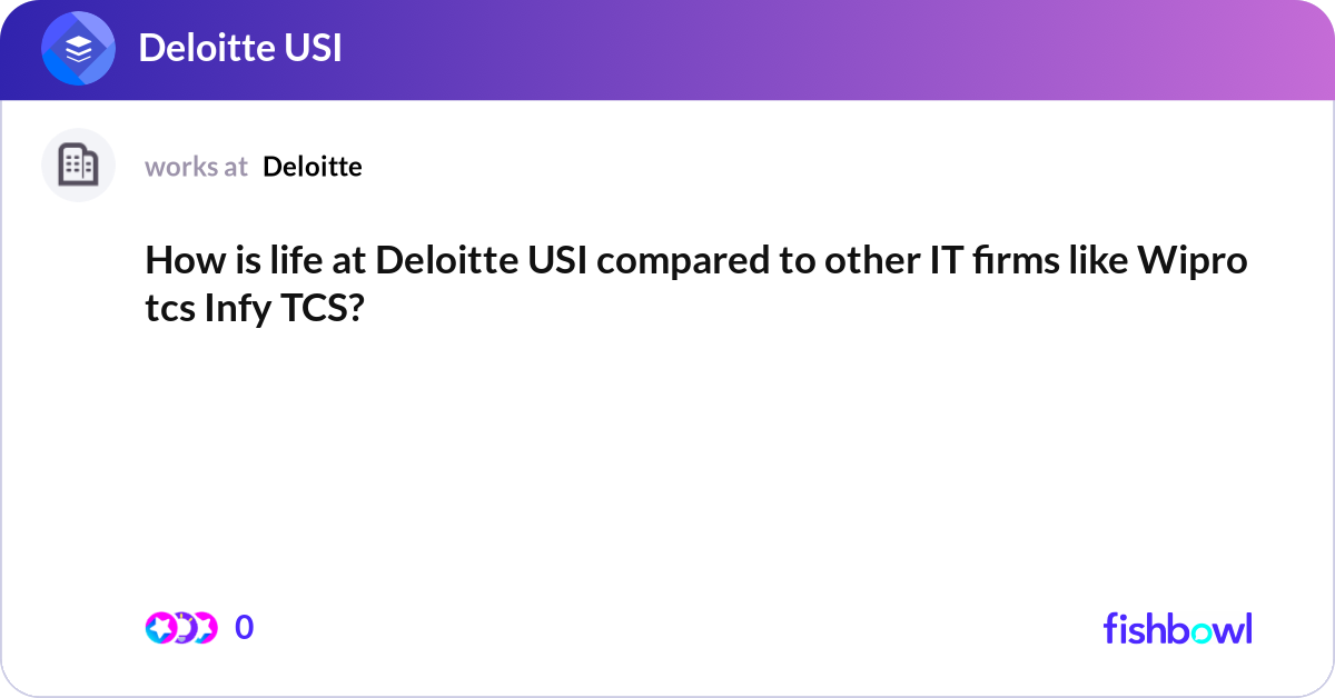 How is life at Deloitte USI compared to other IT f... | Fishbowl