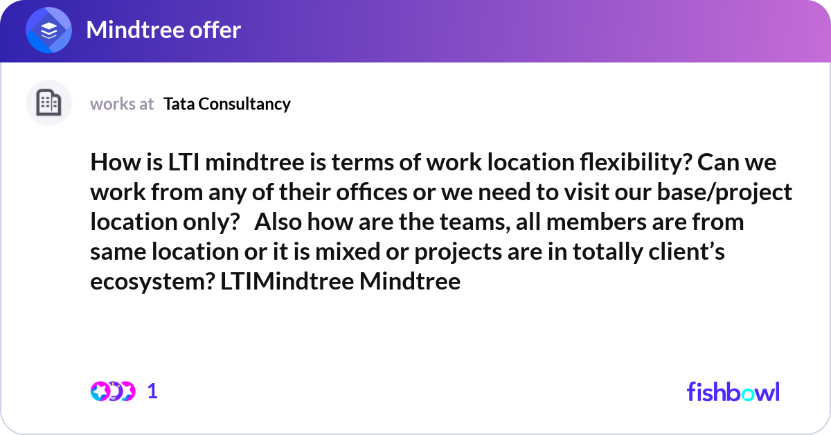 How is LTI mindtree is terms of work location flex... | Fishbowl