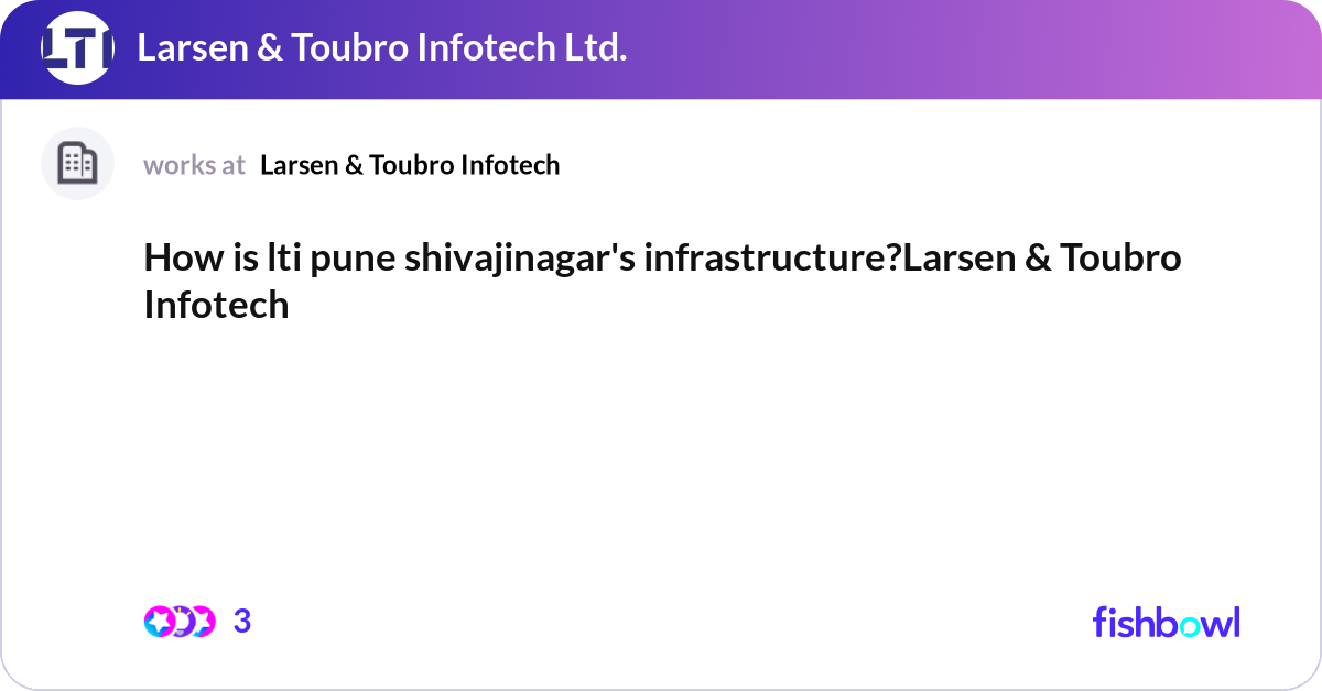 How is lti pune shivajinagar's infrastructure?Lars... | Fishbowl