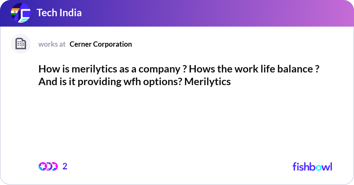 How is merilytics as a company ? Hows the work lif... | Fishbowl