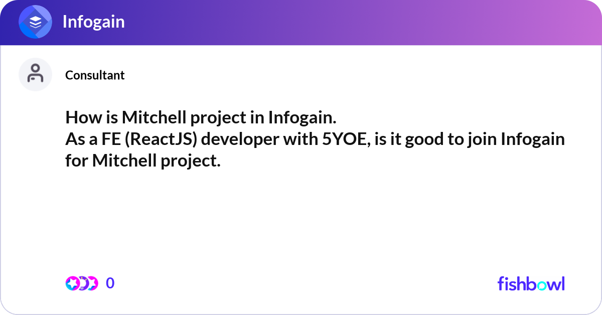 How is Mitchell project in Infogain. As a FE (Rea... | Fishbowl