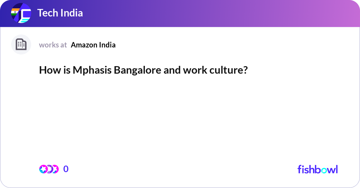 How is Mphasis Bangalore and work culture? | Fishbowl