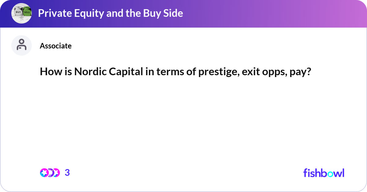 How is Nordic Capital in terms of prestige, exit o... | Fishbowl
