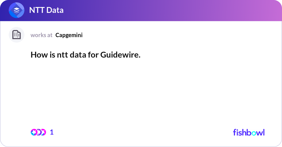 How is ntt data for Guidewire. | Fishbowl