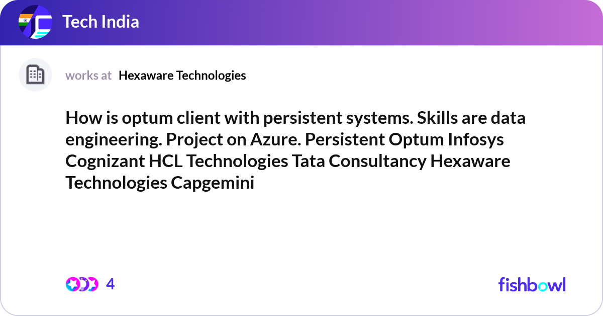 How is optum client with persistent systems. Skill... | Fishbowl