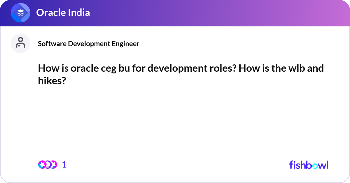 How is oracle ceg bu for development roles? How is... | Fishbowl