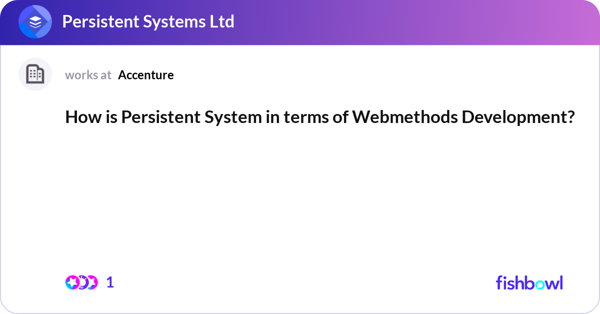 How is Persistent System in terms of Webmethods De... | Fishbowl