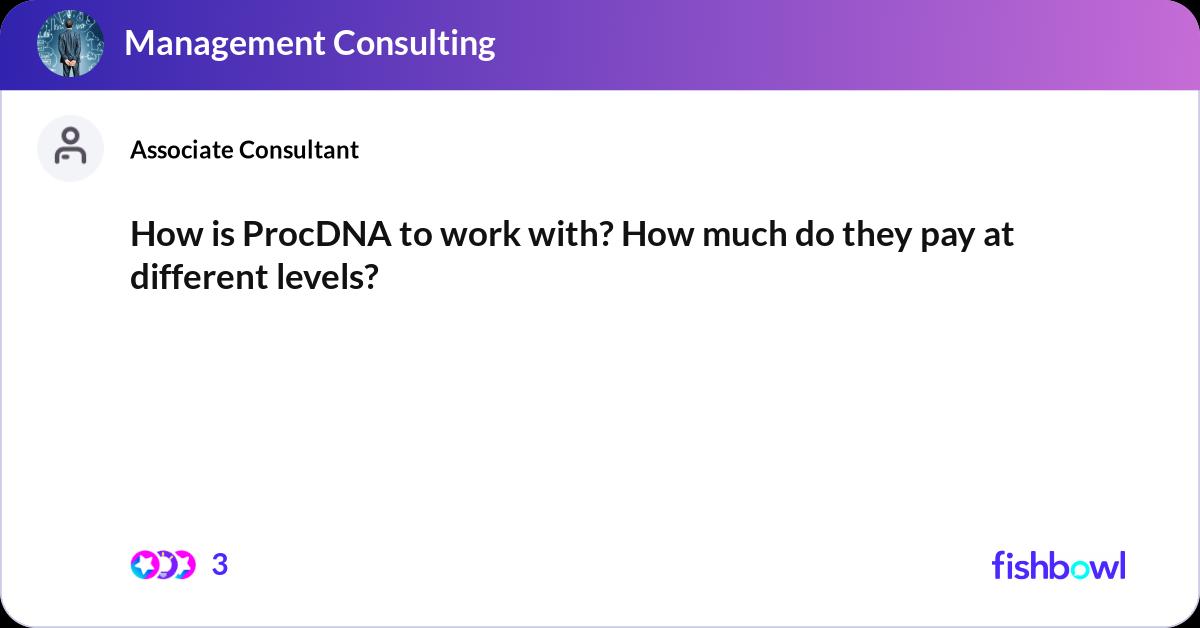 How is ProcDNA to work with? How much do they pay ... | Fishbowl