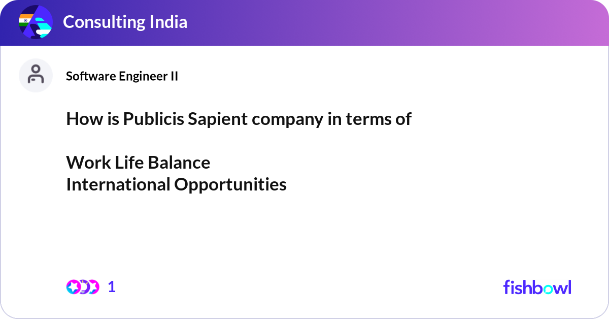How is Publicis Sapient company in terms of Work ... | Fishbowl