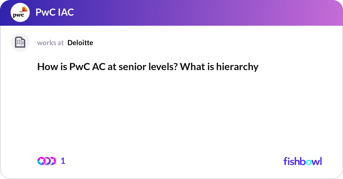 How is PwC AC at senior levels? What is hierarchy | Fishbowl