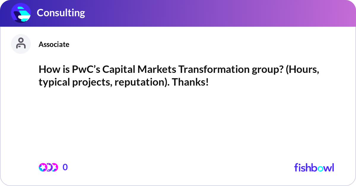 How is PwC’s Capital Markets Transformation group?... | Fishbowl